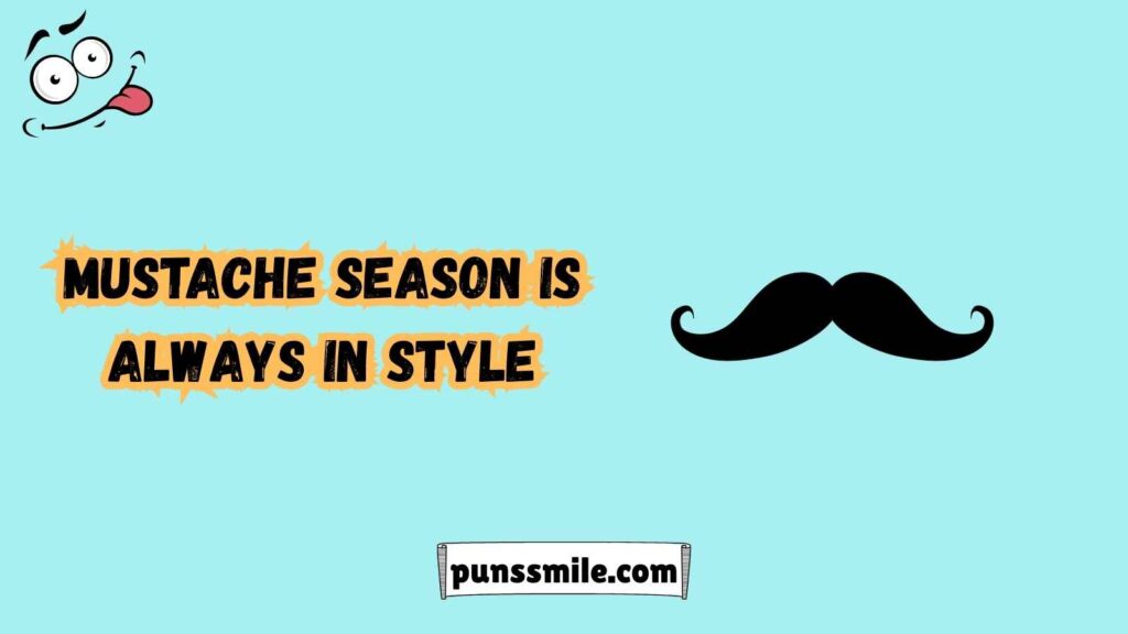 172+ Mustache Puns Whisker-Tickling Jokes to Comb Through😂 - punssmile.com