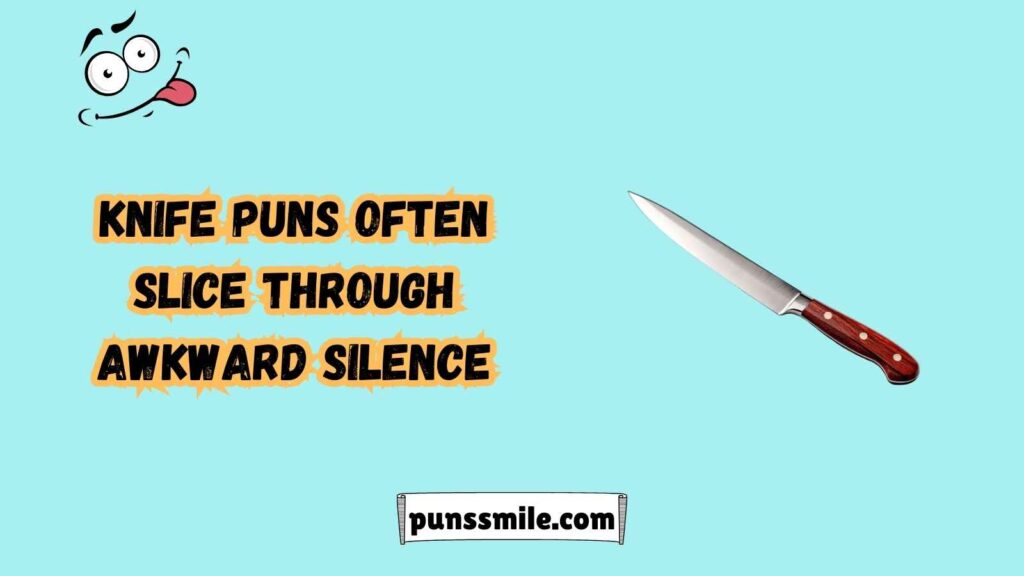 199+ Sharpest Knife Puns That’ll Cut Right to the Laughs 🔪😂 - punssmile.com