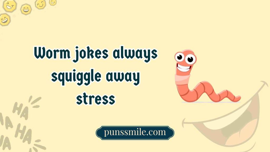167+Worm Puns That Will Make You Wiggle With Laughter 😂 - punssmile.com